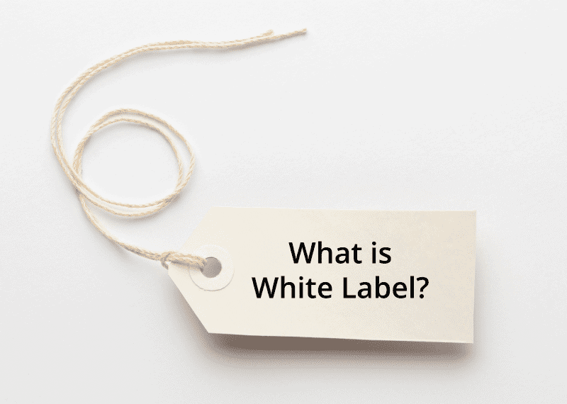 What is White Label? How Does it Benefit Your Business? What is White Label? How Does it Benefit Your Business?